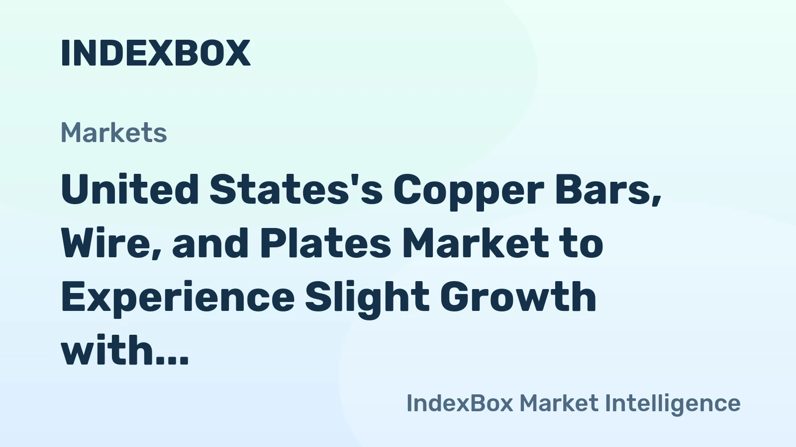 United States's Copper Bars, Wire, and Plates Market to Experience Slight Growth with +0.4% CAGR