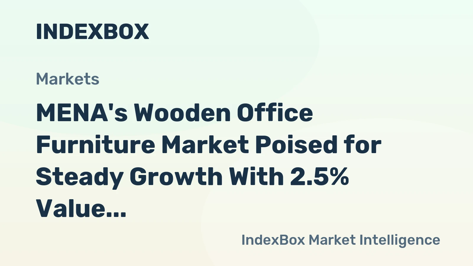 MENA's Wooden Office Furniture Market Poised for Steady Growth With 2.5% Value CAGR
