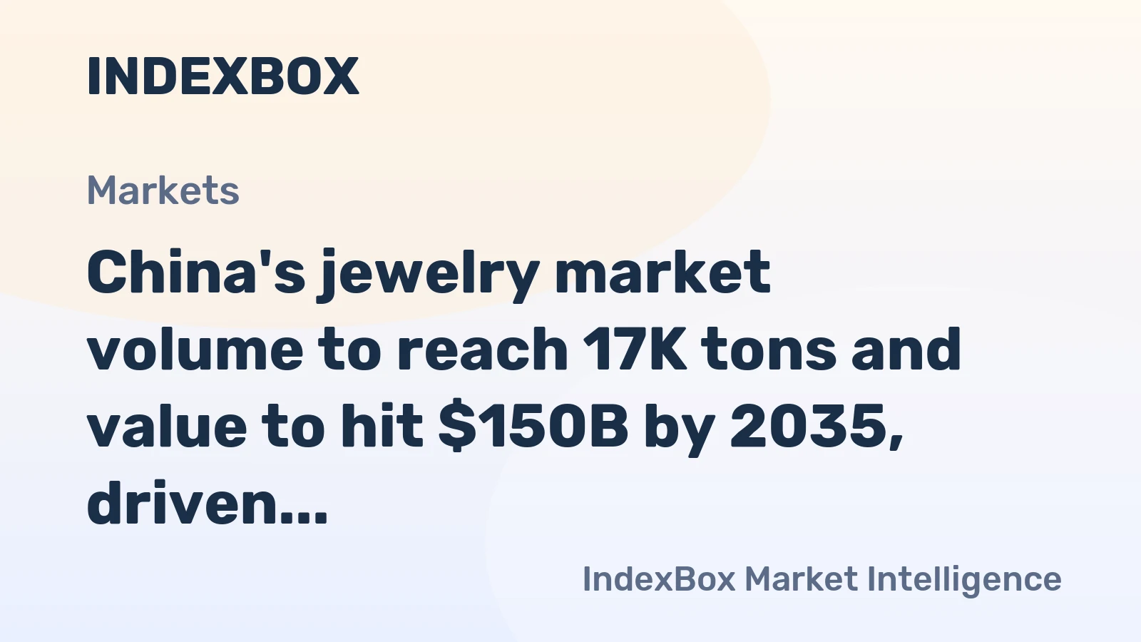 China's jewelry market volume to reach 17K tons and value to hit $150B by 2035, driven by increasing demand.