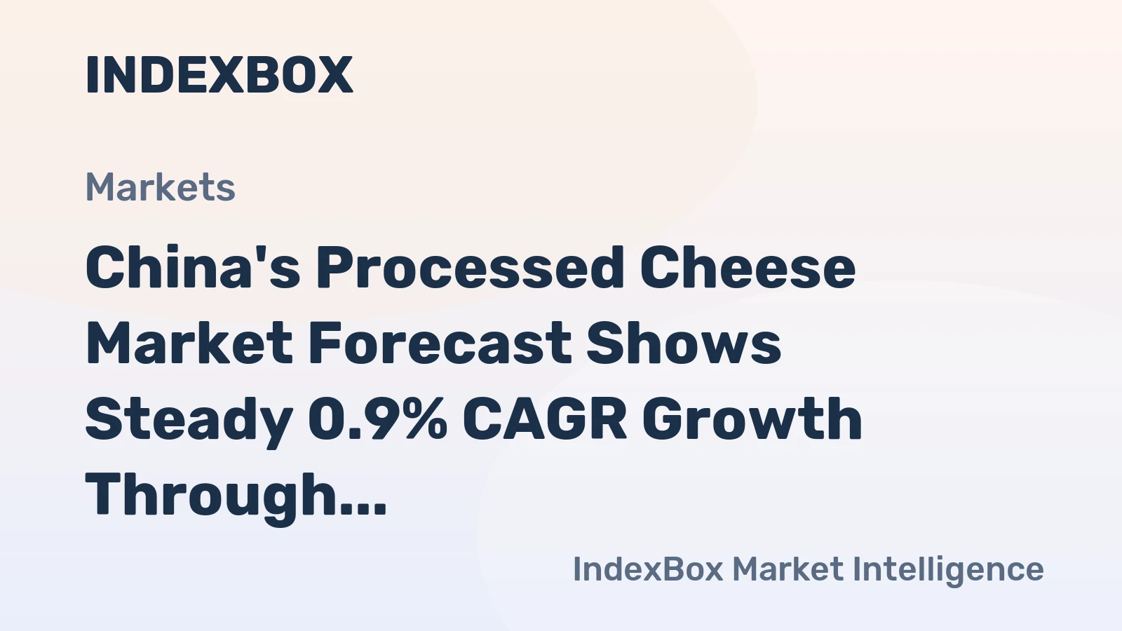 China's Processed Cheese Market Forecast Shows Steady 0.9% CAGR Growth Through 2035