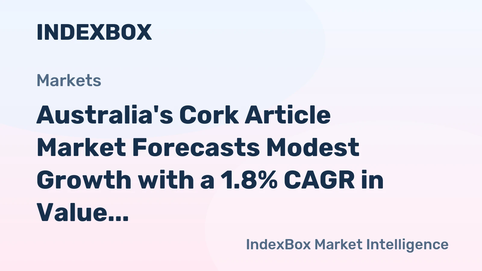 Australia's Cork Article Market Forecasts Modest Growth with a 1.8% CAGR in Value