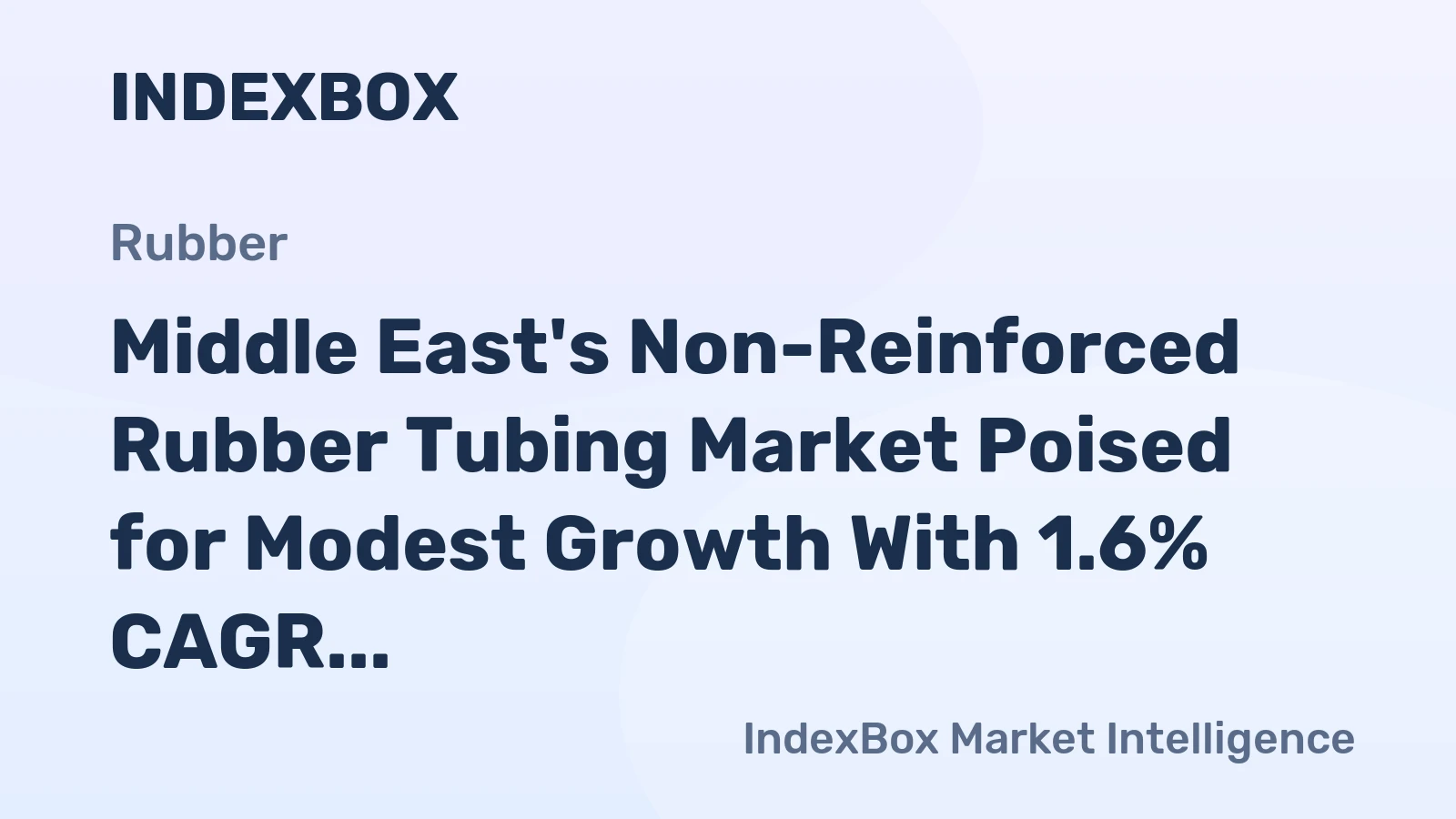Middle East's Non-Reinforced Rubber Tubing Market Poised for Modest Growth With 1.6% CAGR