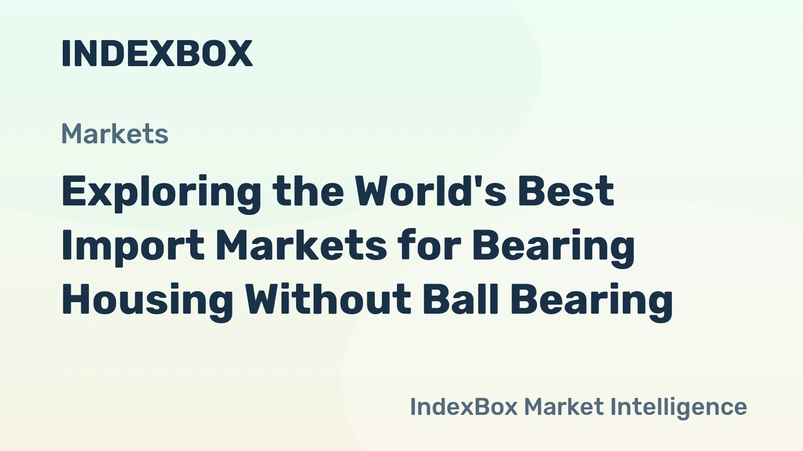 Exploring the World's Best Import Markets for Bearing Housing Without Ball Bearing