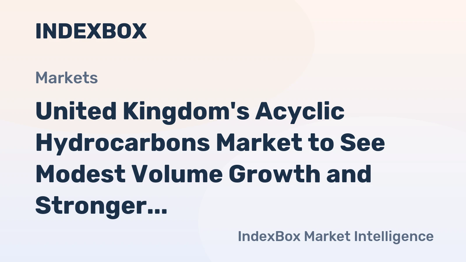 United Kingdom's Acyclic Hydrocarbons Market to See Modest Volume Growth and Stronger Value Expansion