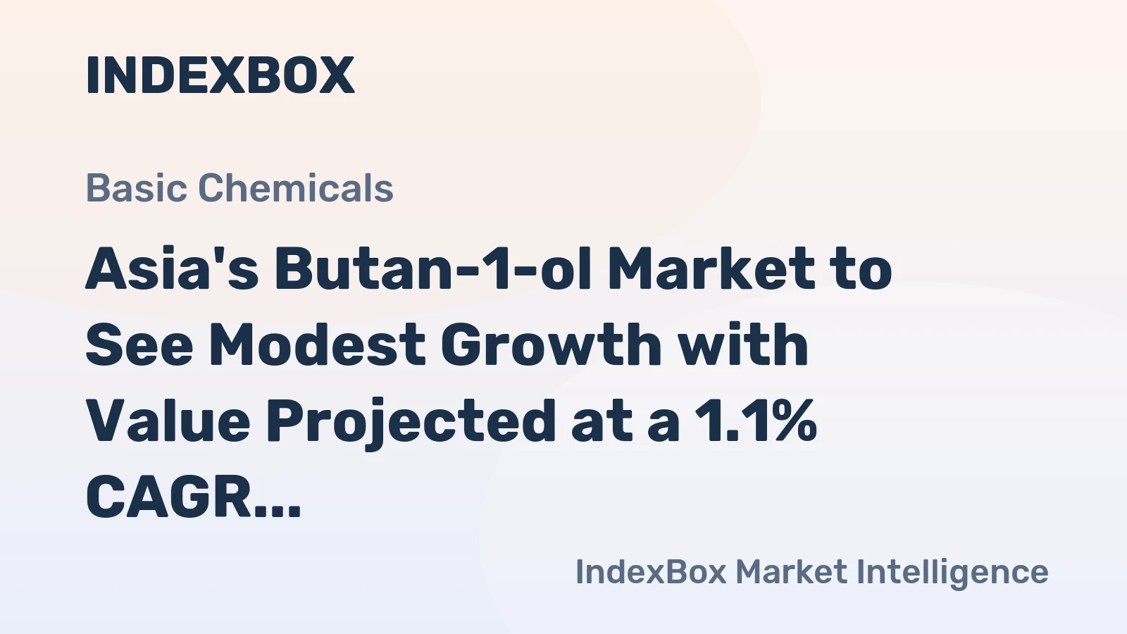 Asia's Butan-1-ol Market to See Modest Growth with Value Projected at a 1.1% CAGR