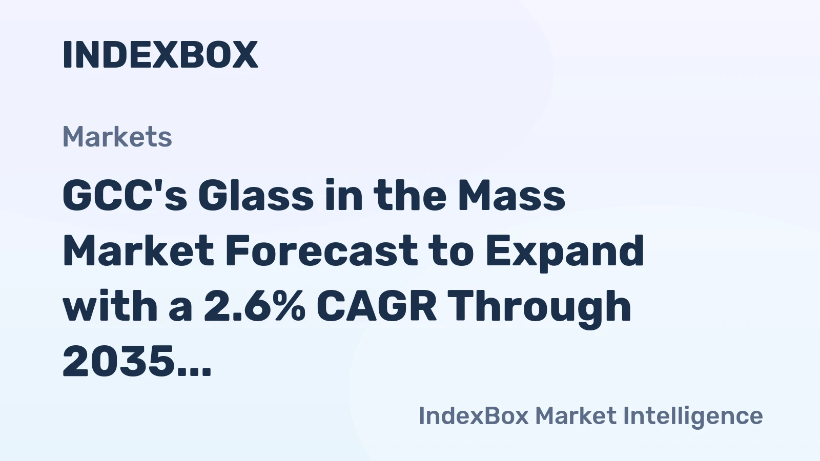 GCC's Glass in the Mass Market Forecast to Expand with a 2.6% CAGR Through 2035