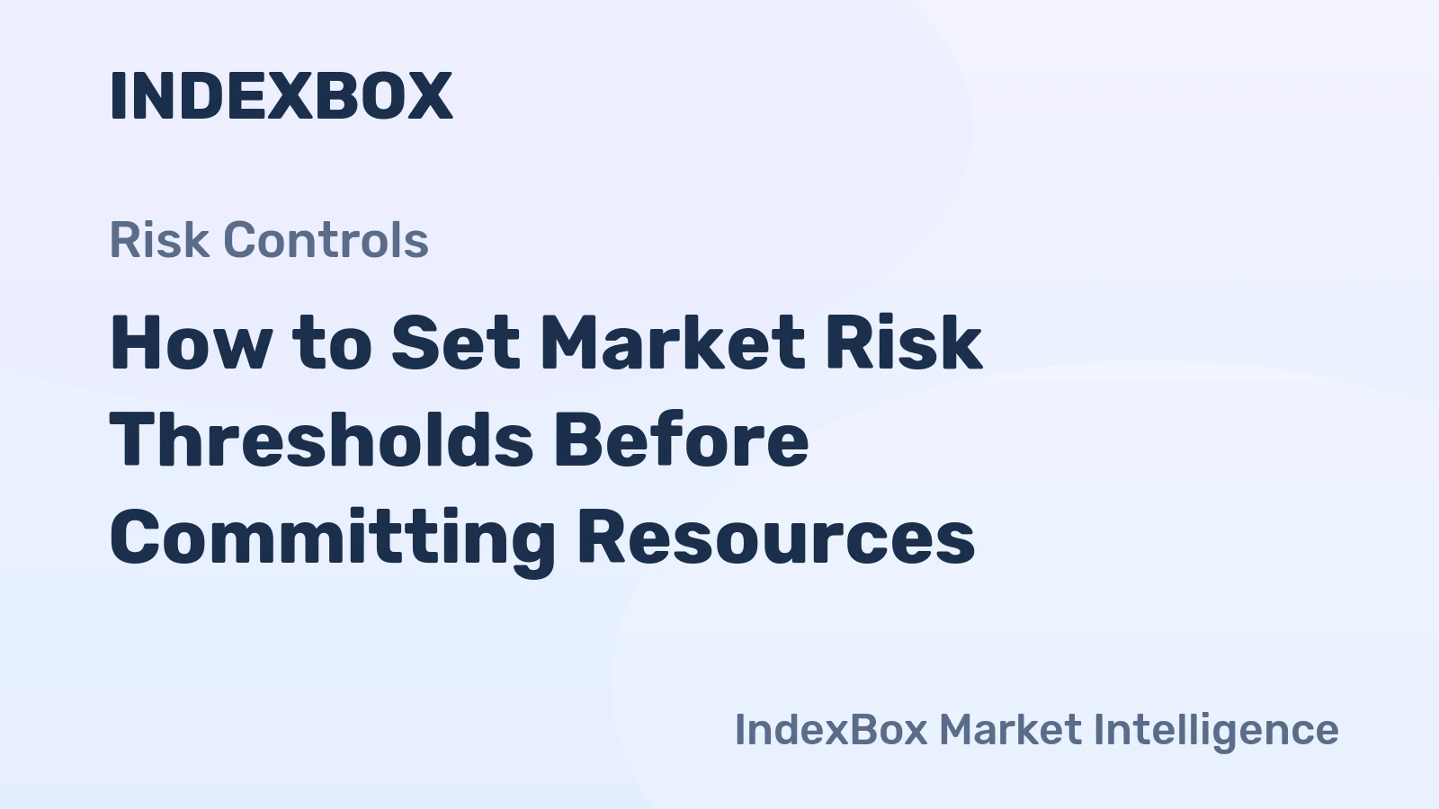 How to Set Market Risk Thresholds Before Committing Resources