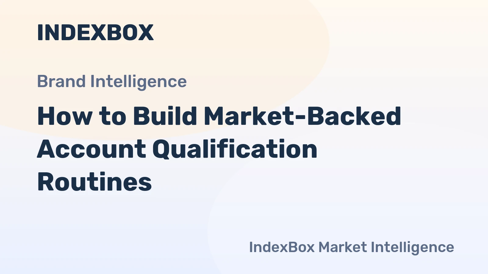 How to Build Market-Backed Account Qualification Routines
