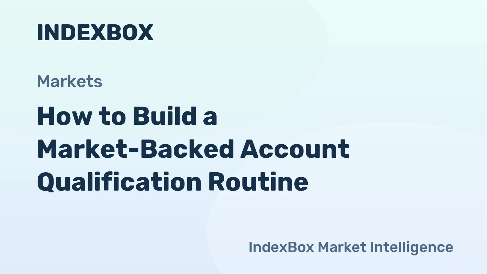 How to Build a Market-Backed Account Qualification Routine