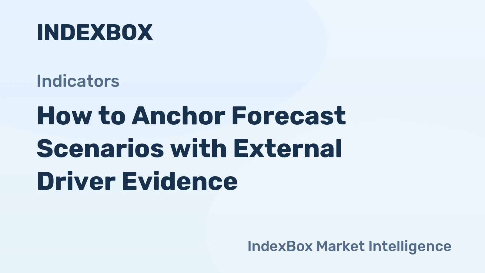How to Anchor Forecast Scenarios with External Driver Evidence