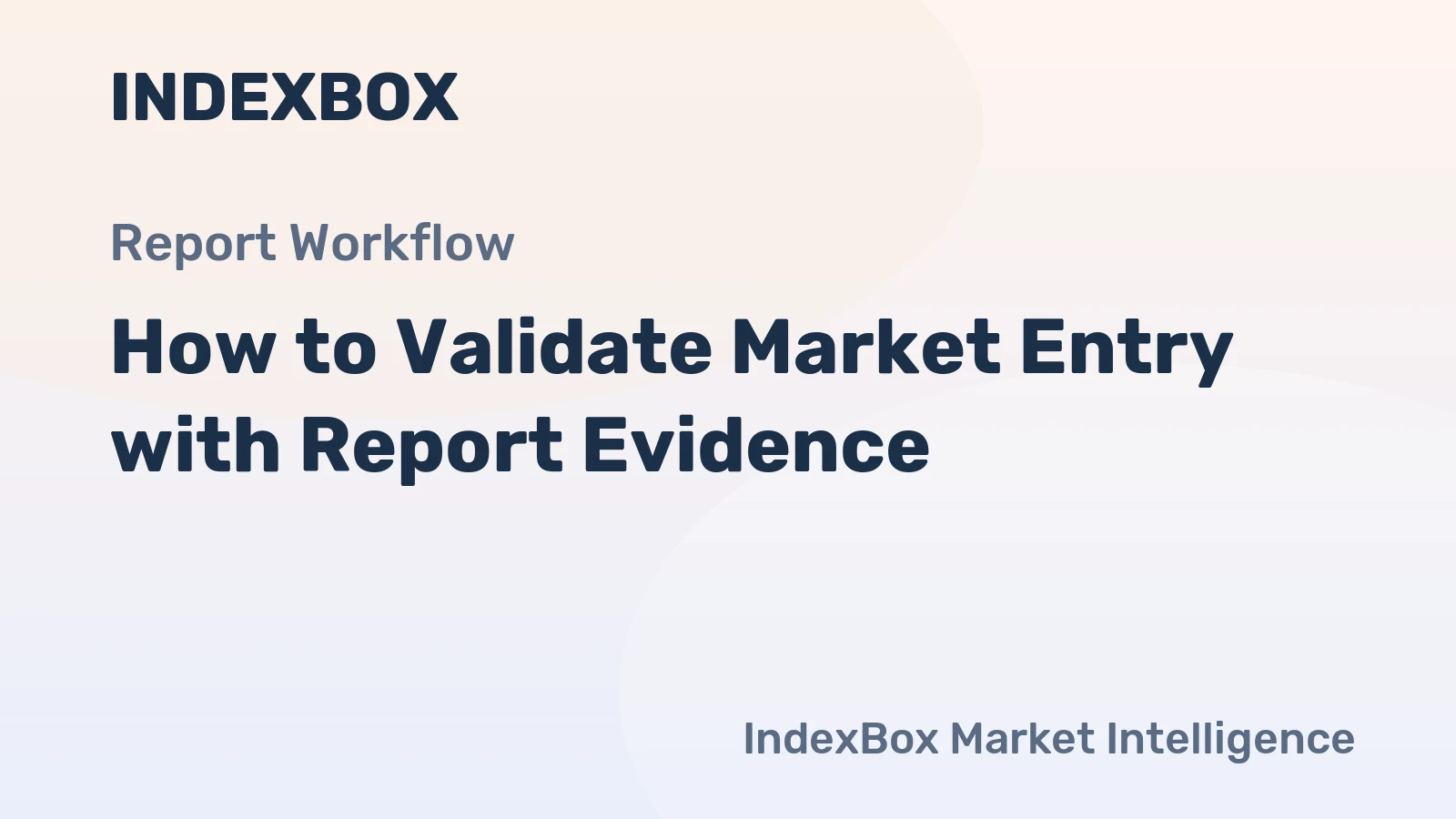 How to Validate Market Entry with Report Evidence