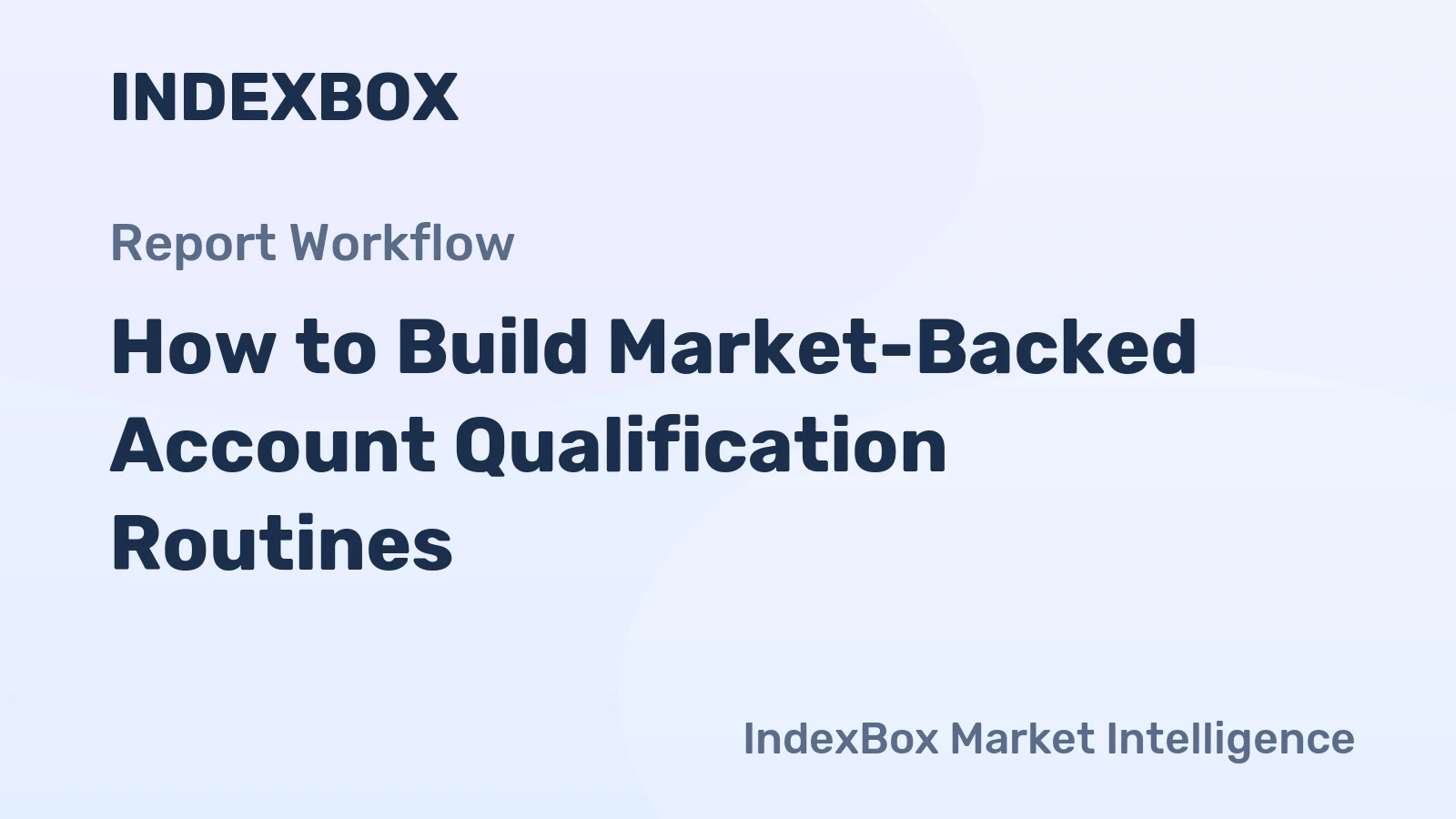 How to Build Market-Backed Account Qualification Routines