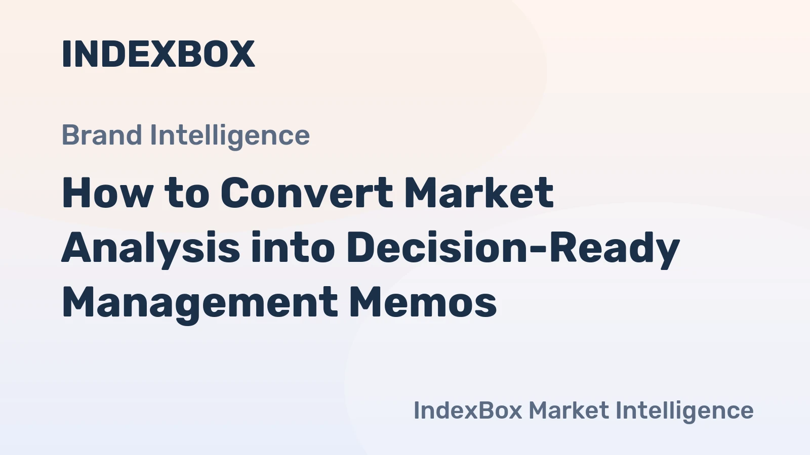 How to Convert Market Analysis into Decision-Ready Management Memos