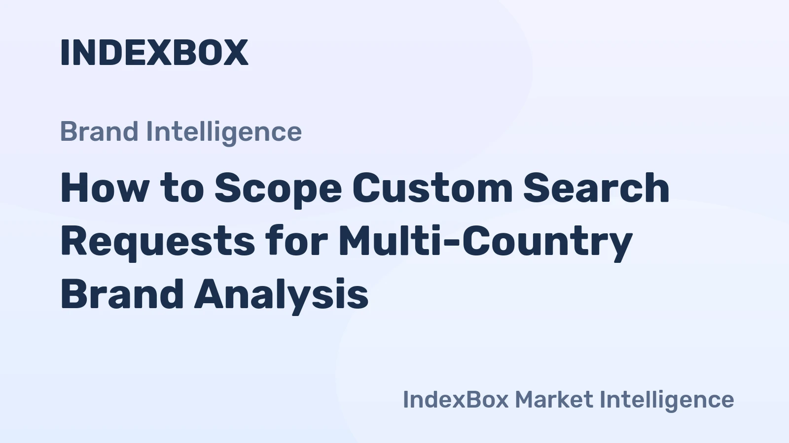How to Scope Custom Search Requests for Multi-Country Brand Analysis