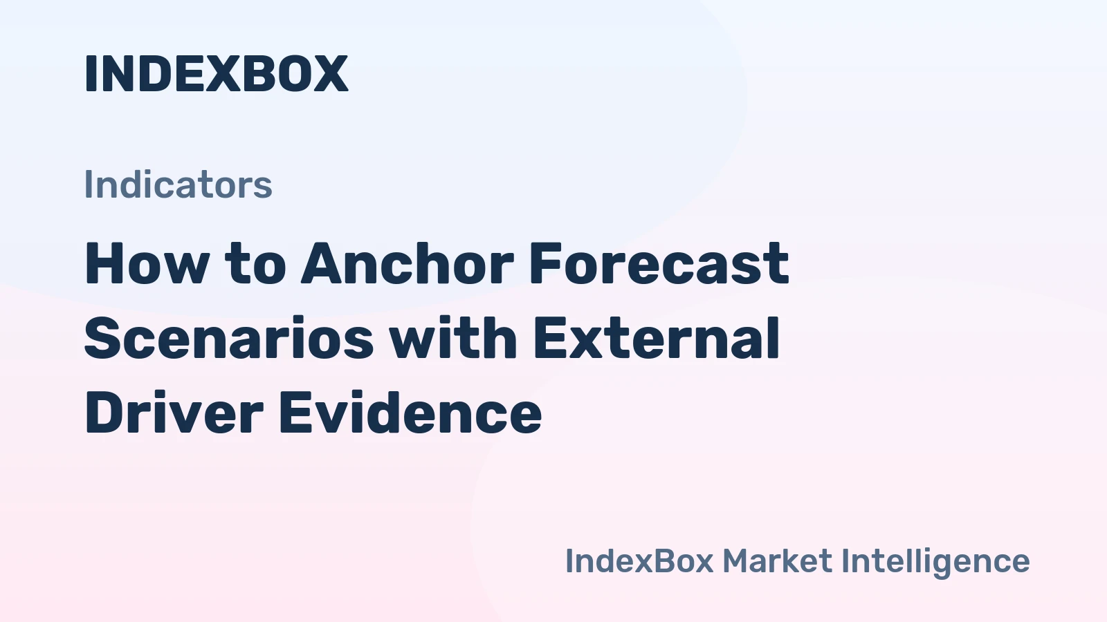 How to Anchor Forecast Scenarios with External Driver Evidence