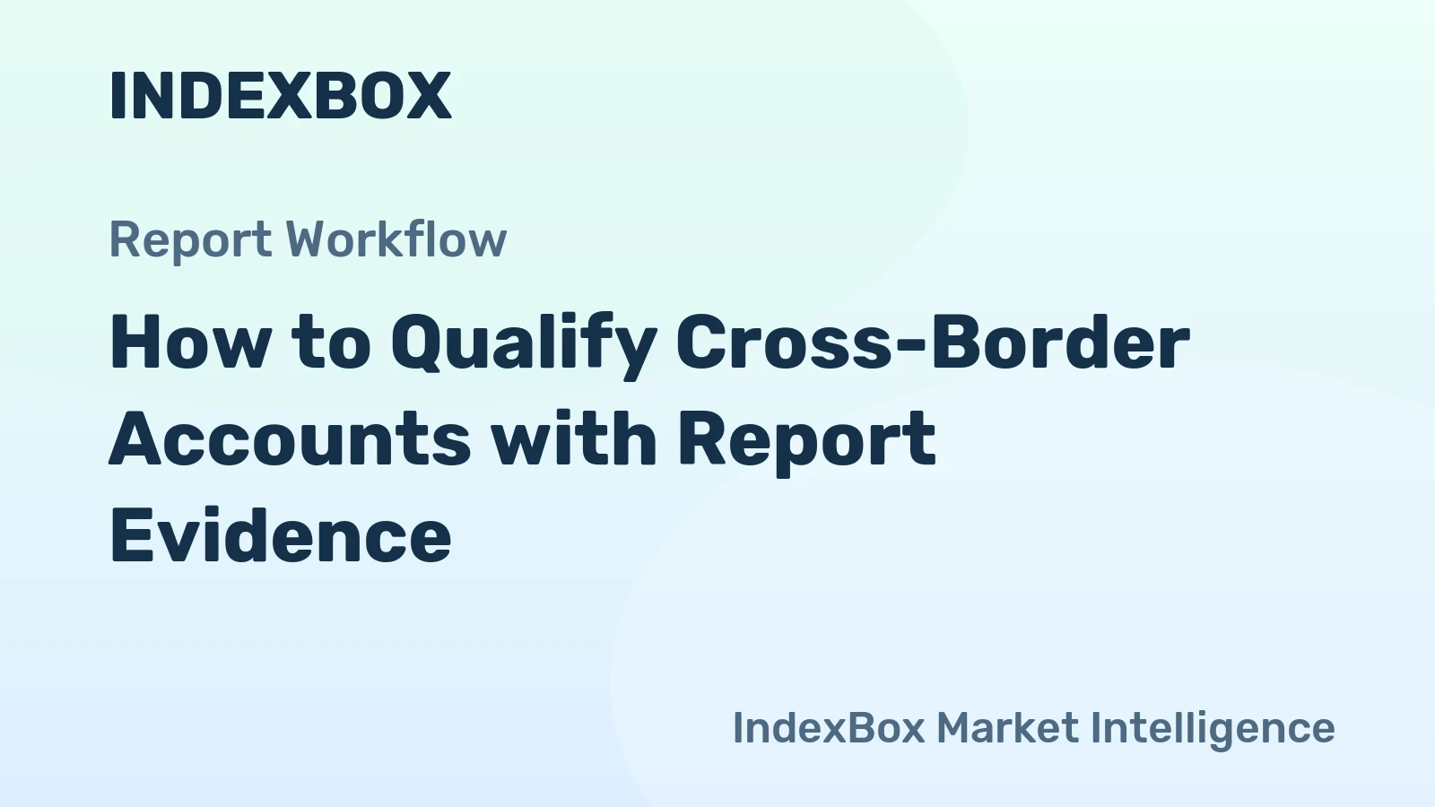 How to Qualify Cross-Border Accounts with Report Evidence