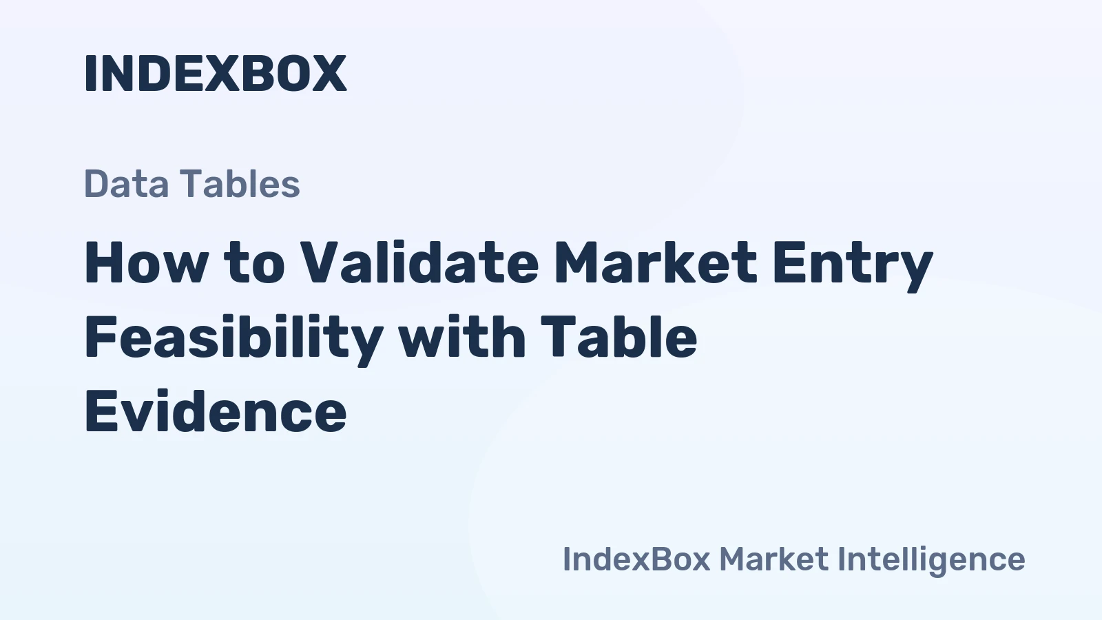 How to Validate Market Entry Feasibility with Table Evidence