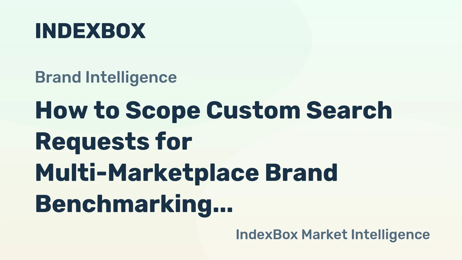 How to Scope Custom Search Requests for Multi-Marketplace Brand Benchmarking