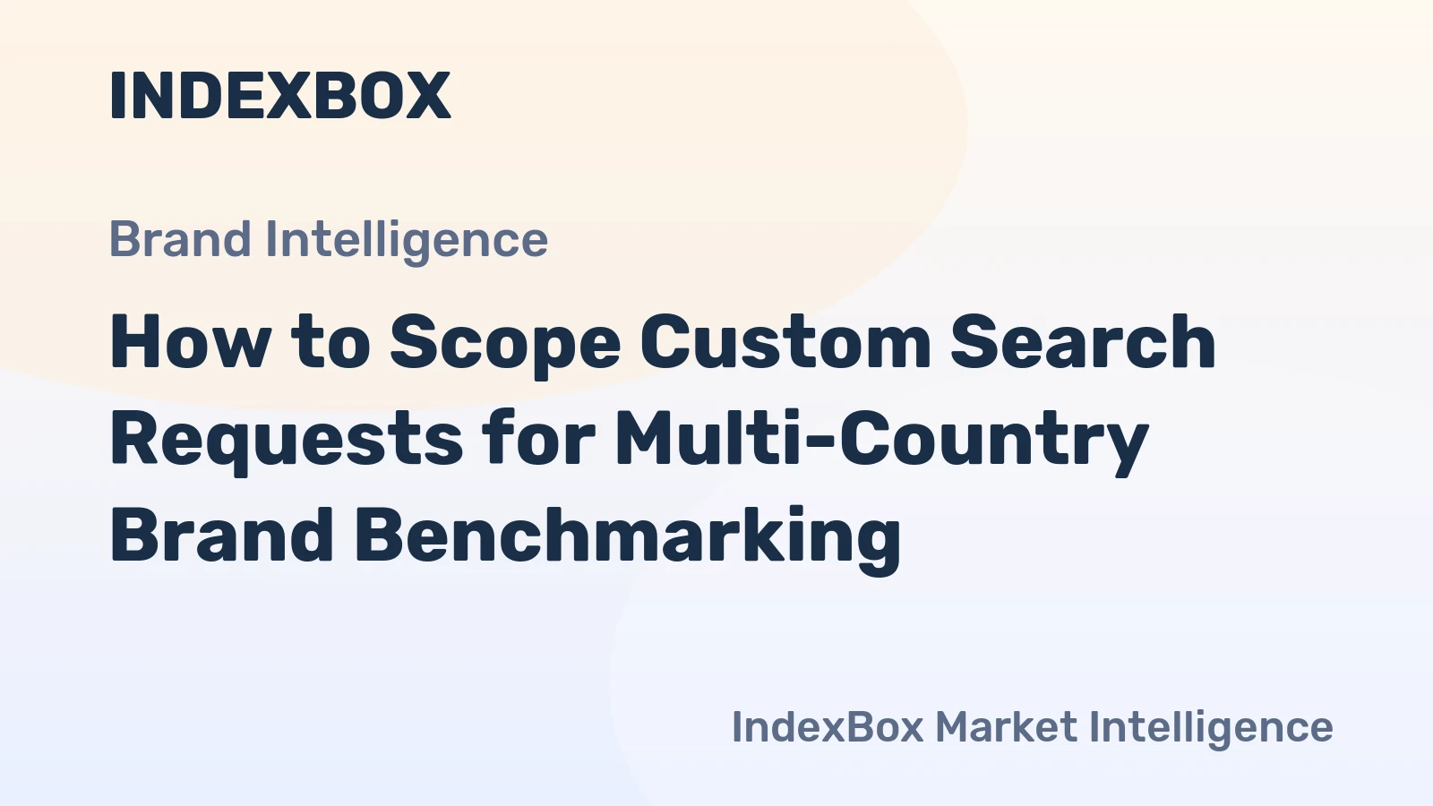 How to Scope Custom Search Requests for Multi-Country Brand Benchmarking