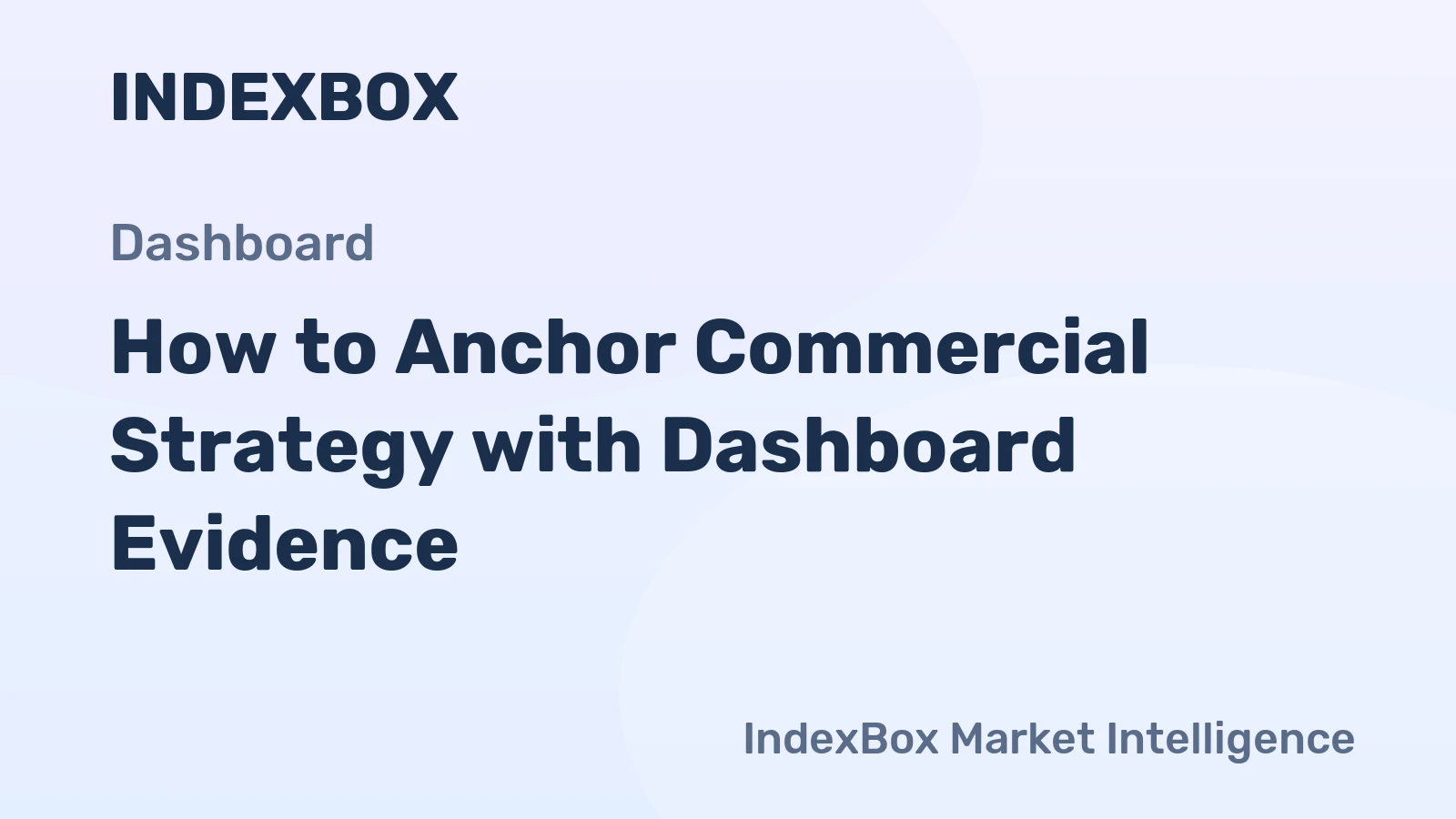 How to Anchor Commercial Strategy with Dashboard Evidence