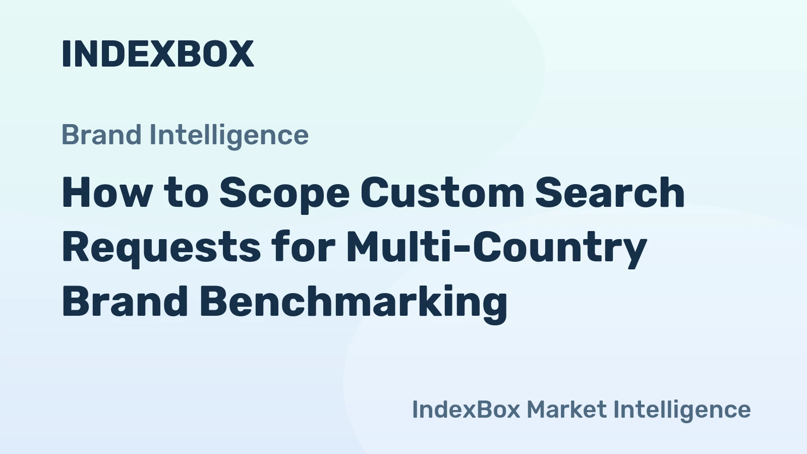 How to Scope Custom Search Requests for Multi-Country Brand Benchmarking