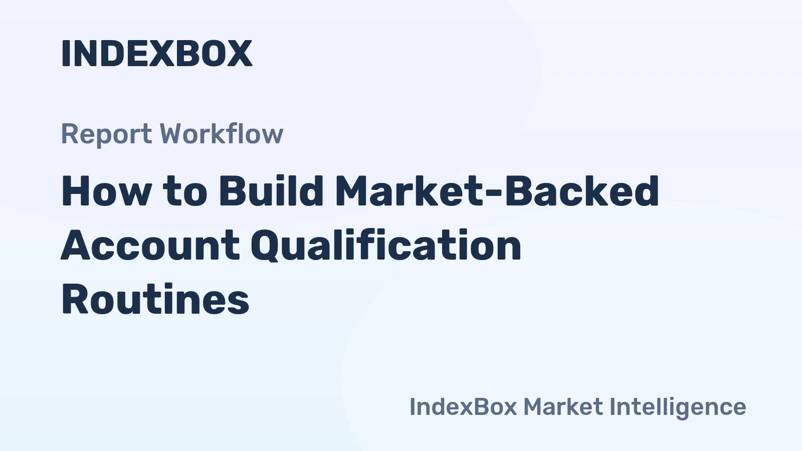 How to Build Market-Backed Account Qualification Routines