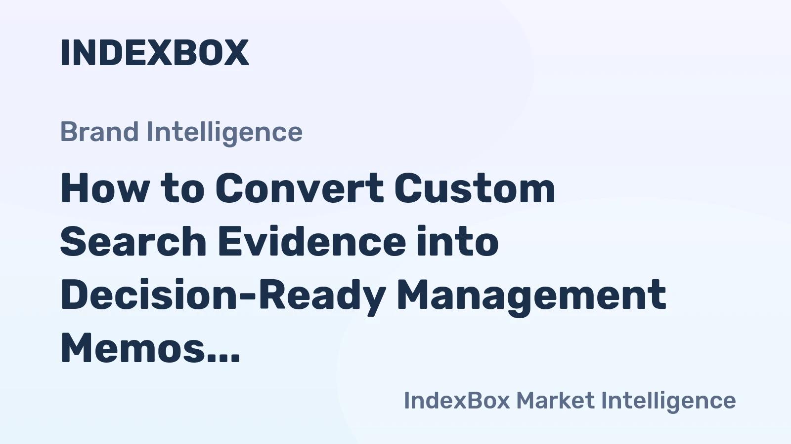How to Convert Custom Search Evidence into Decision-Ready Management Memos for Commercial Directors