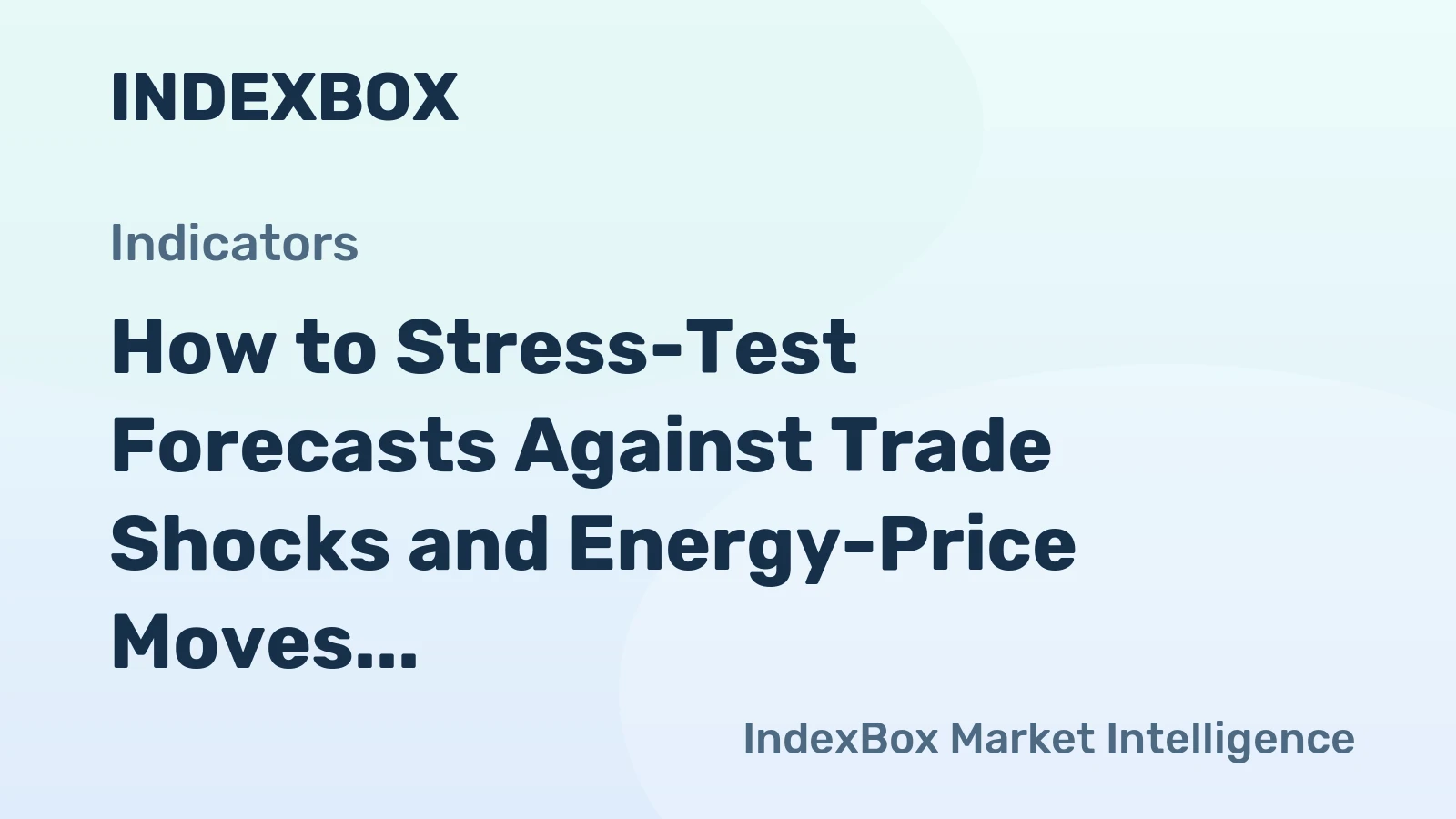 How to Stress-Test Forecasts Against Trade Shocks and Energy-Price Moves