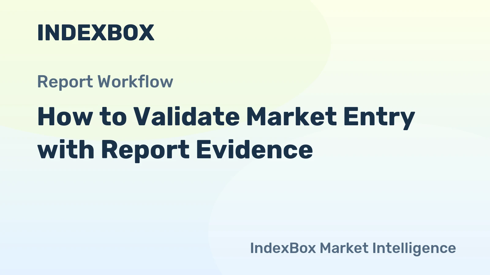 How to Validate Market Entry with Report Evidence