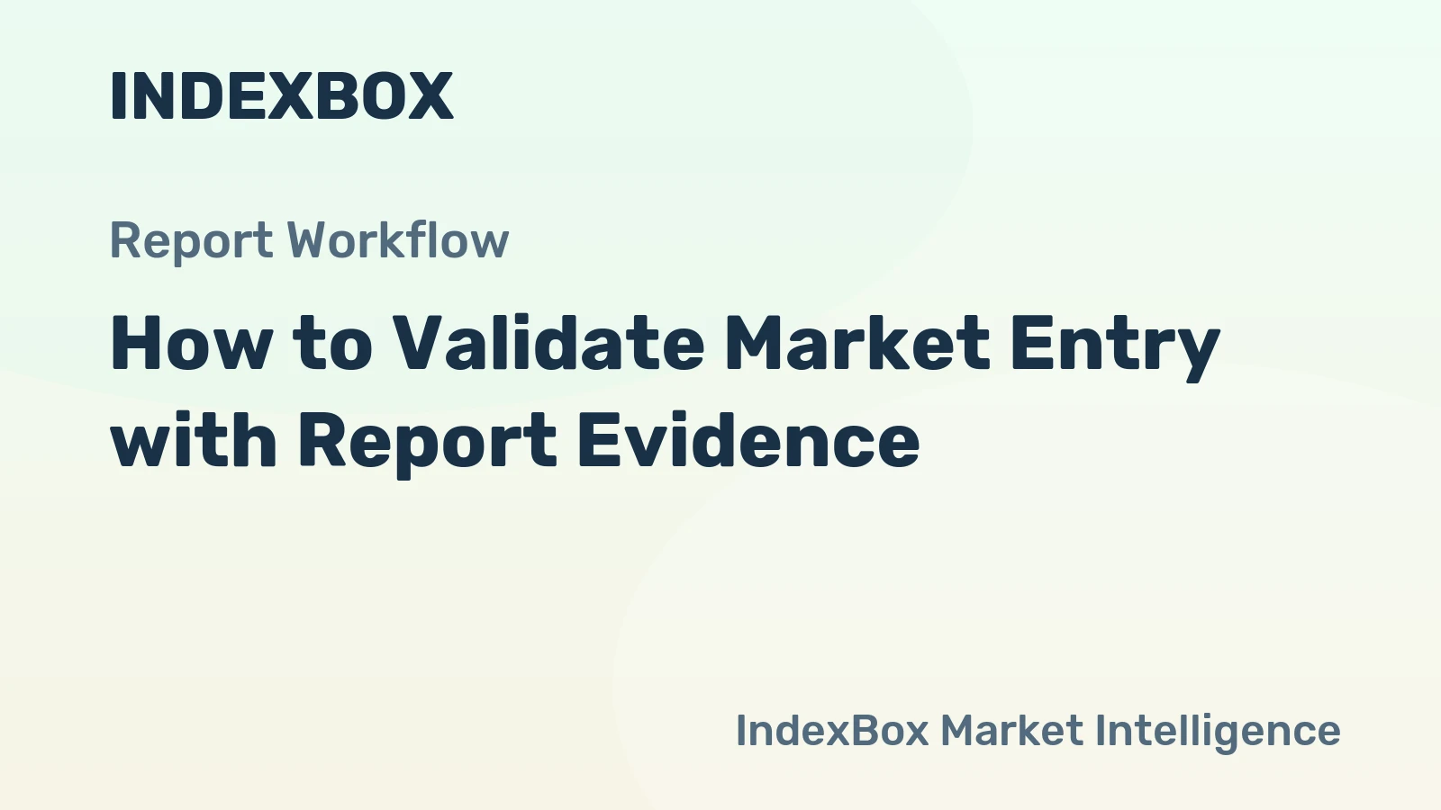 How to Validate Market Entry with Report Evidence
