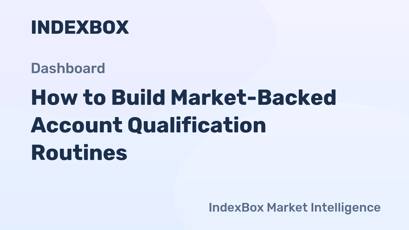 How to Build Market-Backed Account Qualification Routines