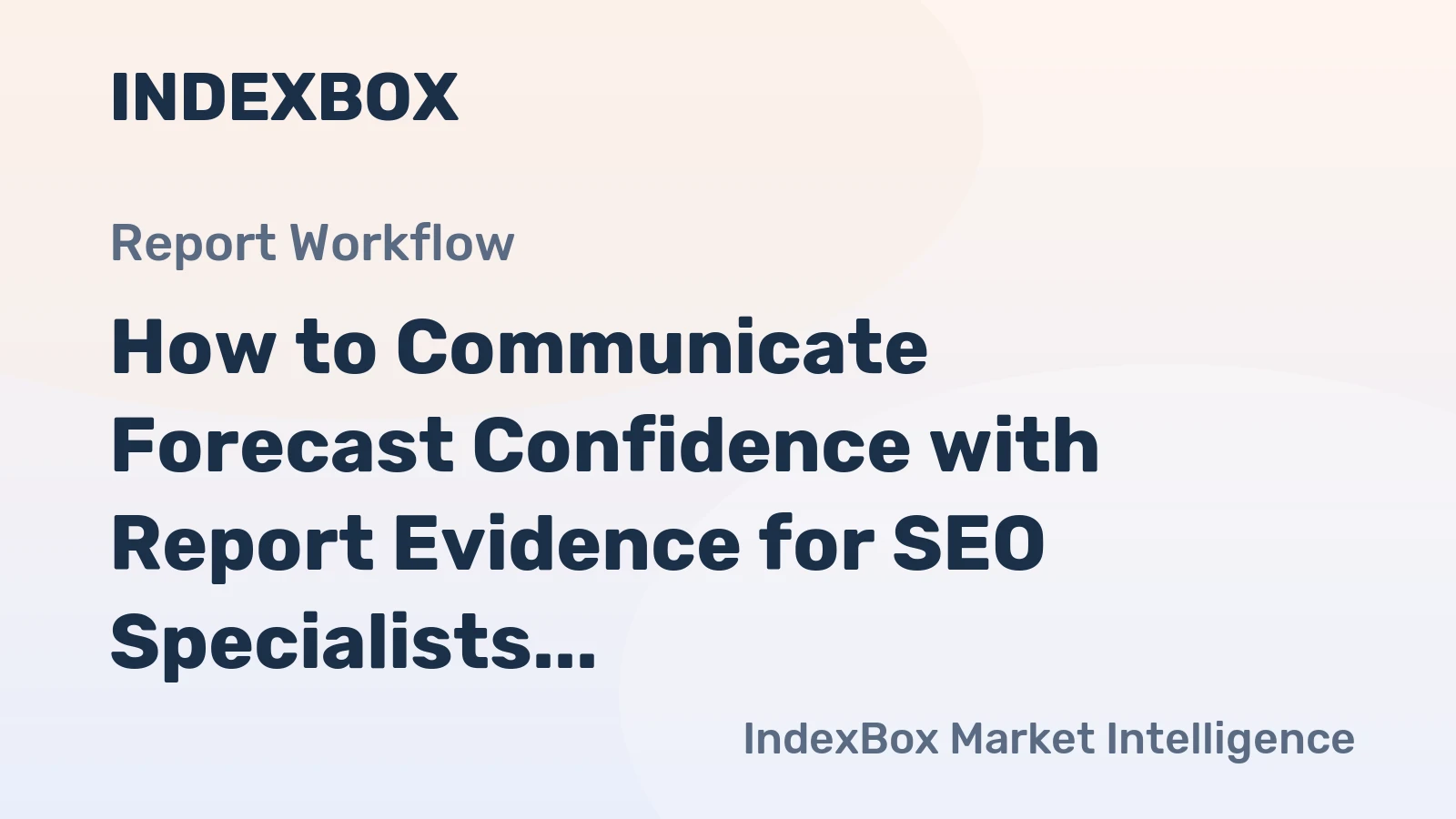 How to Communicate Forecast Confidence with Report Evidence for SEO Specialists