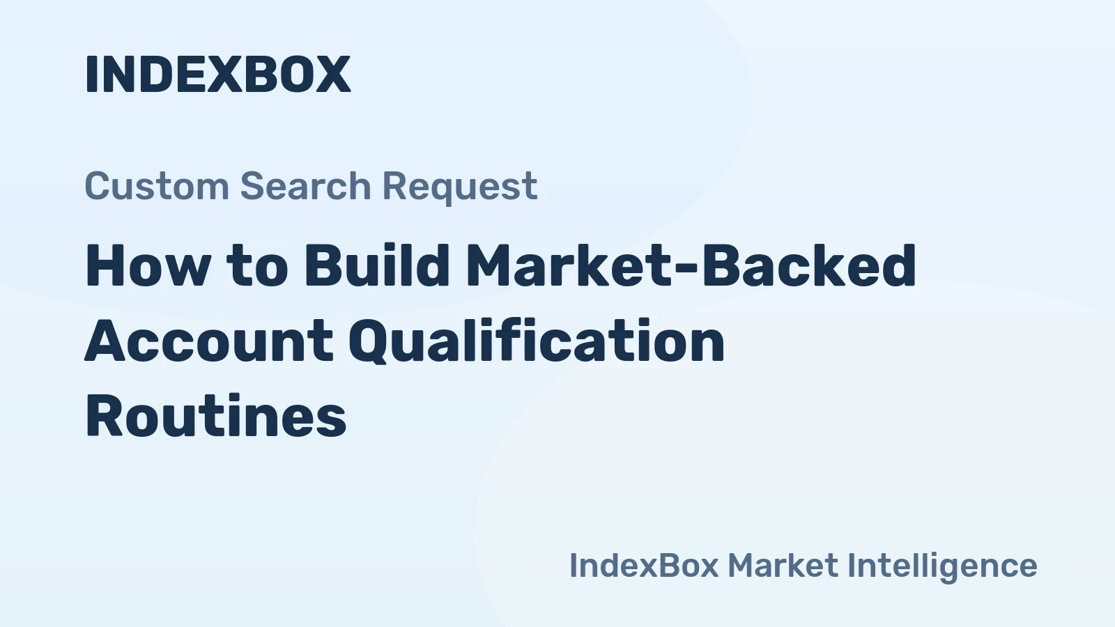 How to Build Market-Backed Account Qualification Routines
