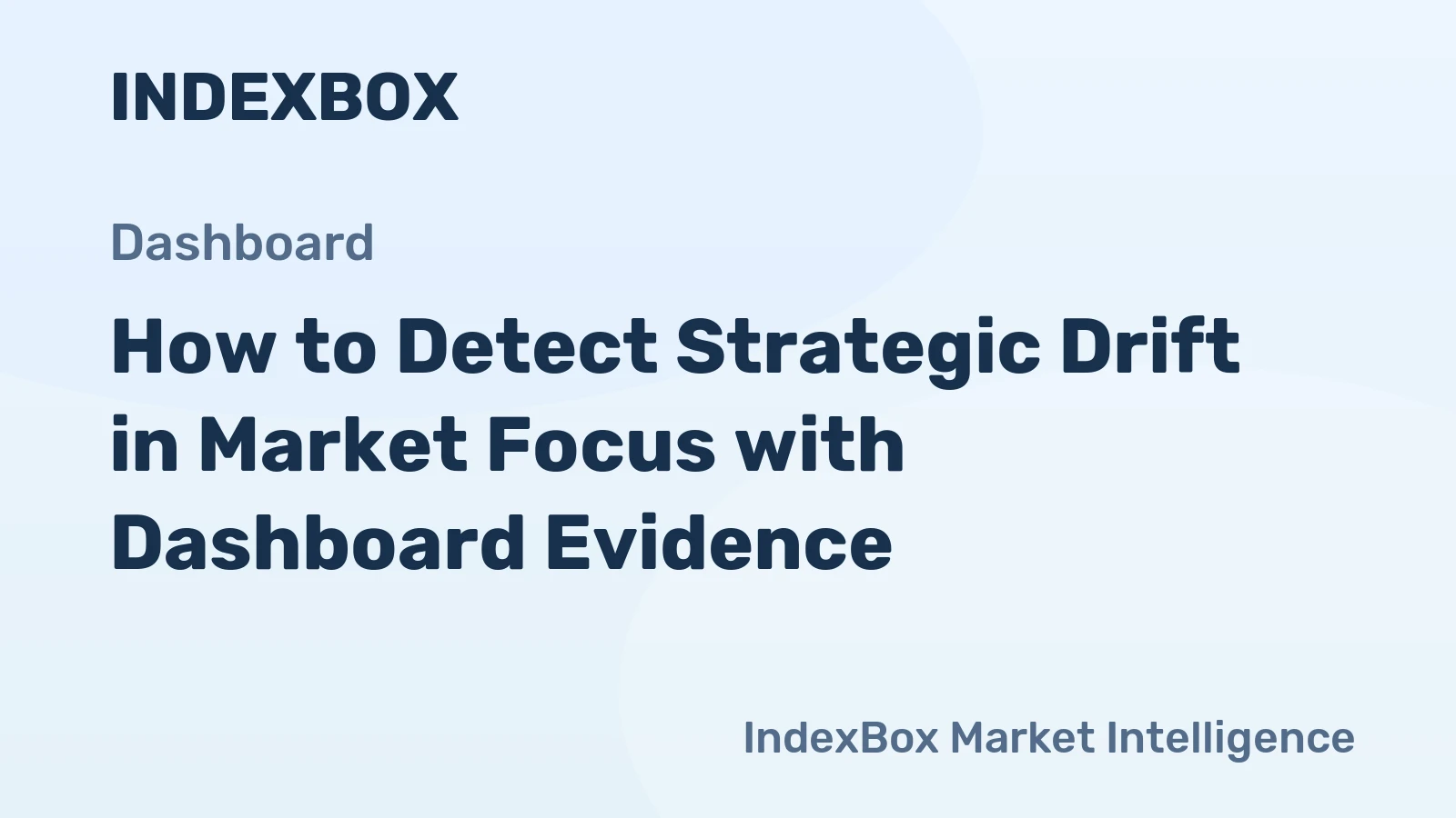 How to Detect Strategic Drift in Market Focus with Dashboard Evidence