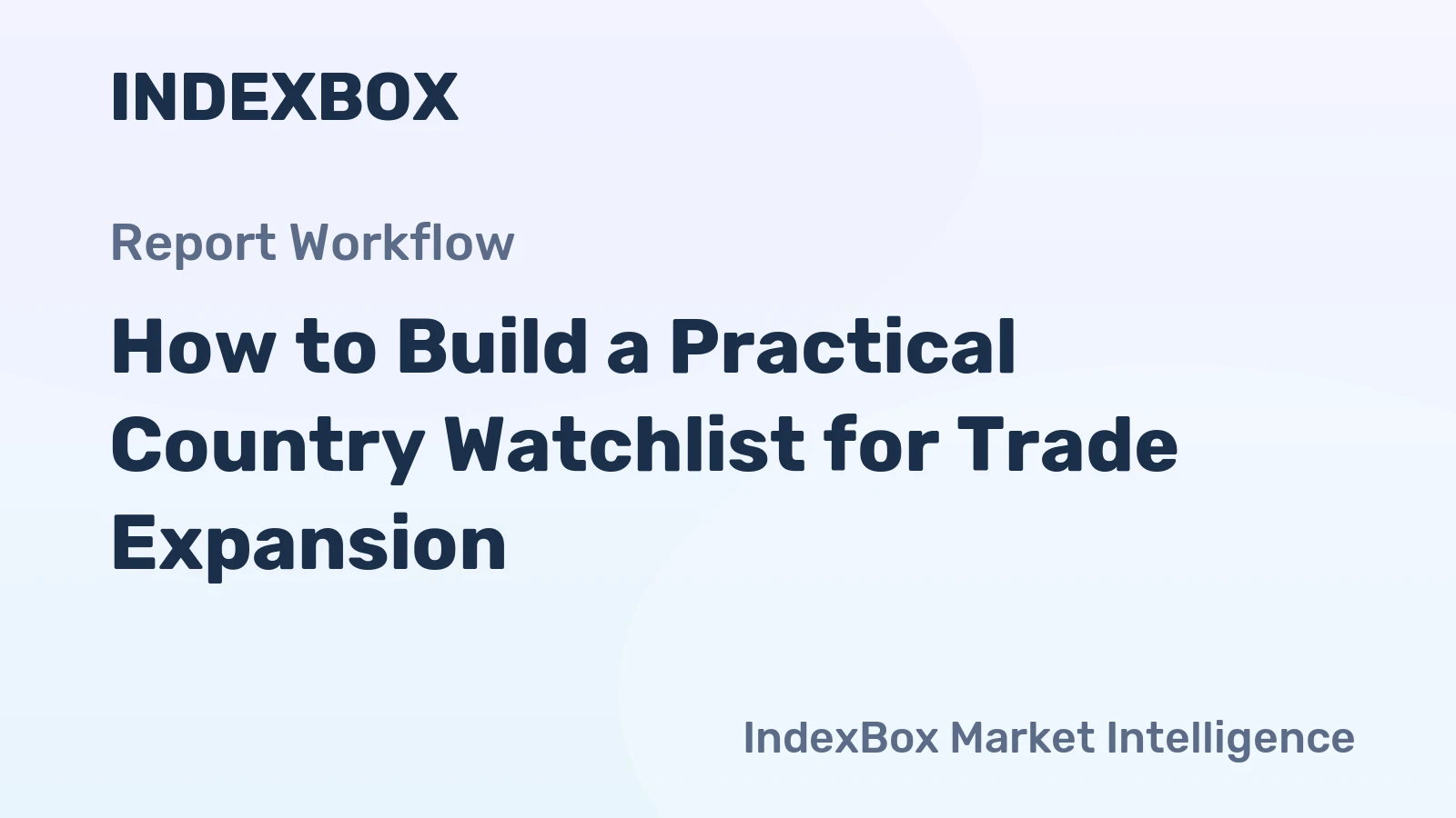 How to Build a Practical Country Watchlist for Trade Expansion