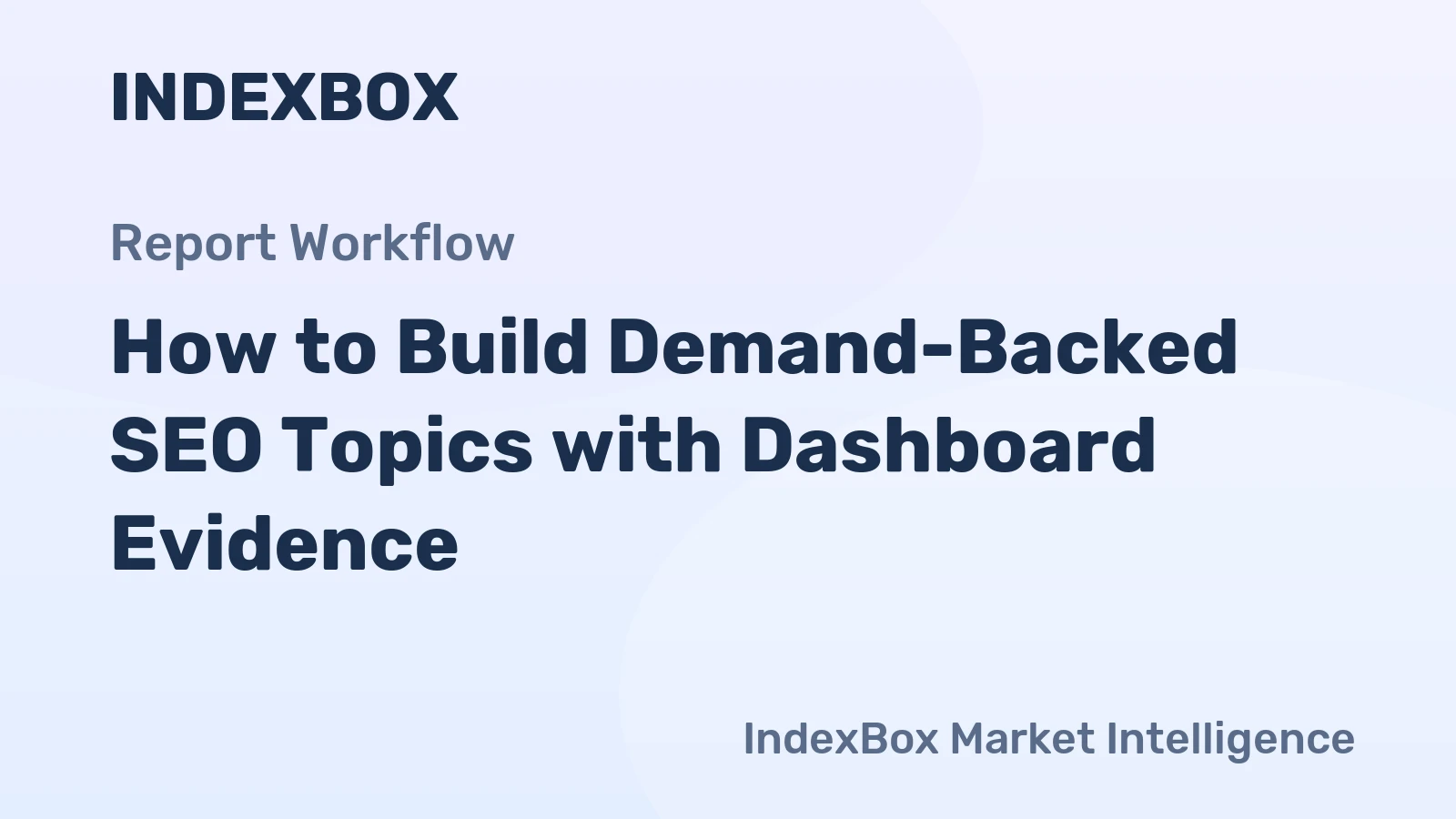 How to Build Demand-Backed SEO Topics with Dashboard Evidence