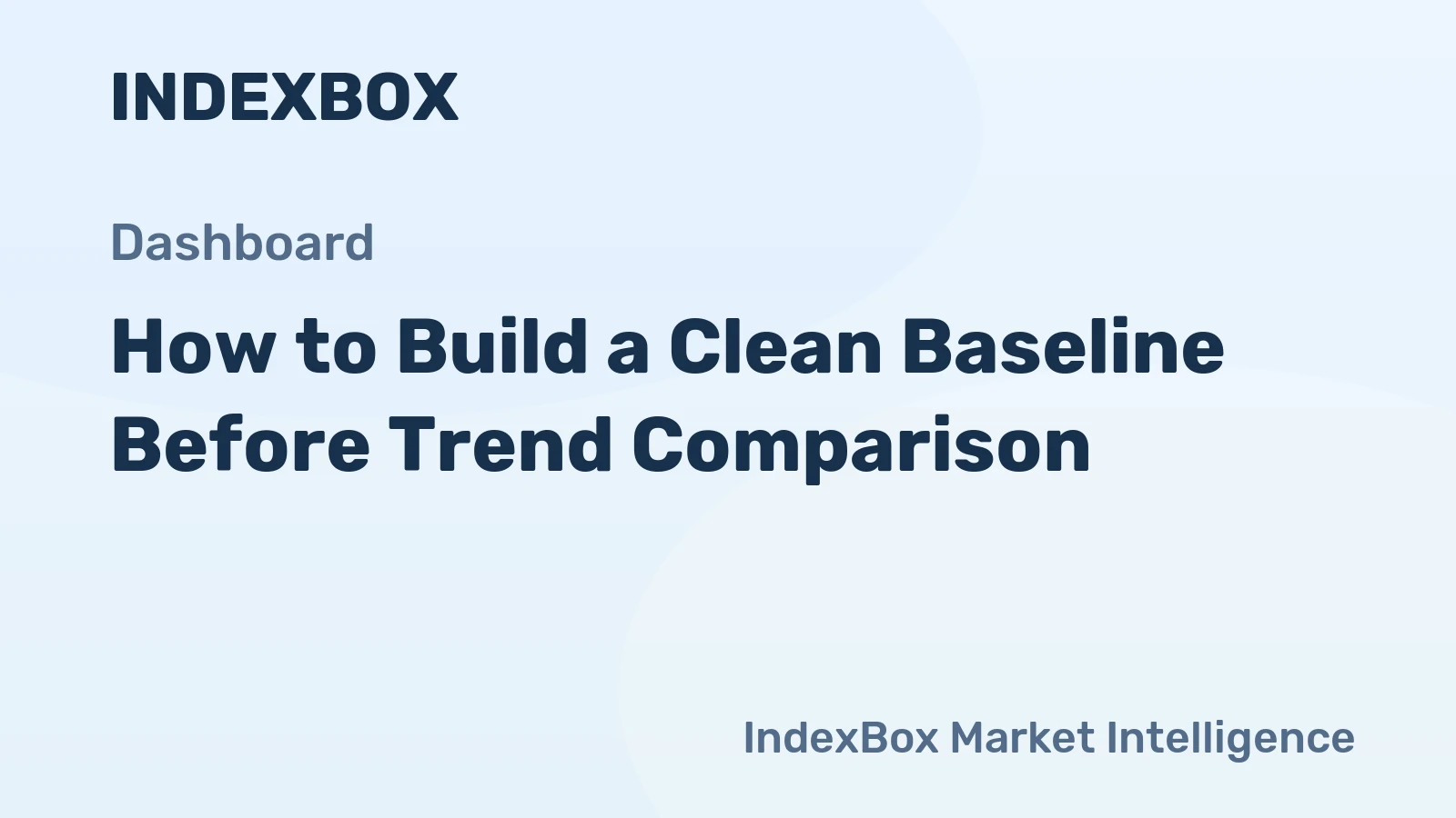 How to Build a Clean Baseline Before Trend Comparison