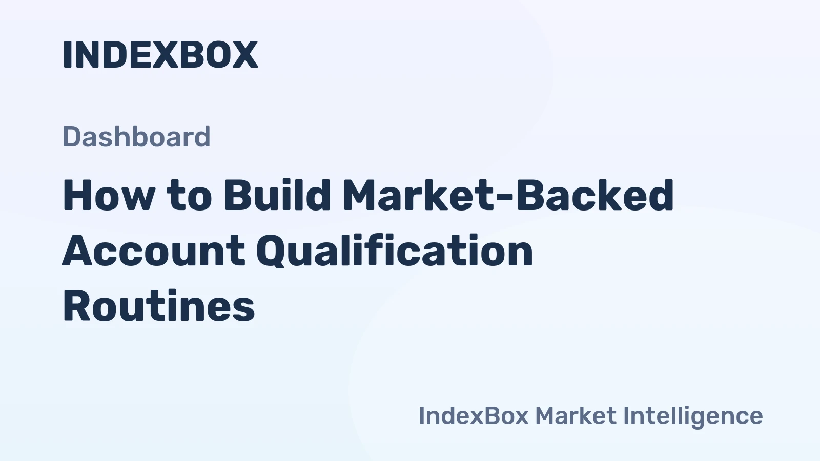 How to Build Market-Backed Account Qualification Routines