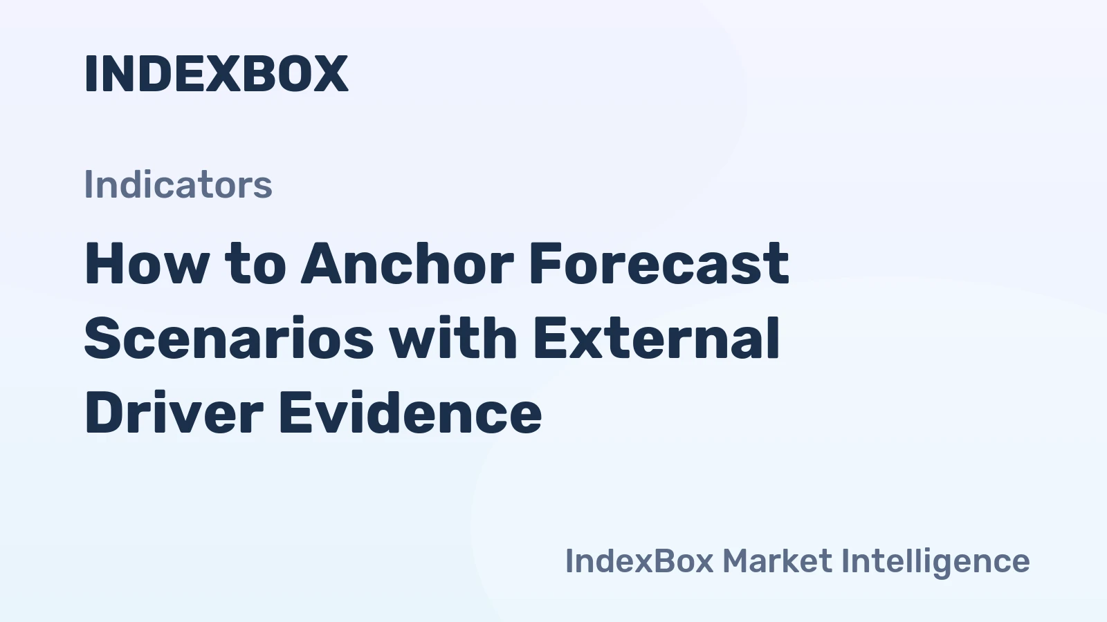 How to Anchor Forecast Scenarios with External Driver Evidence