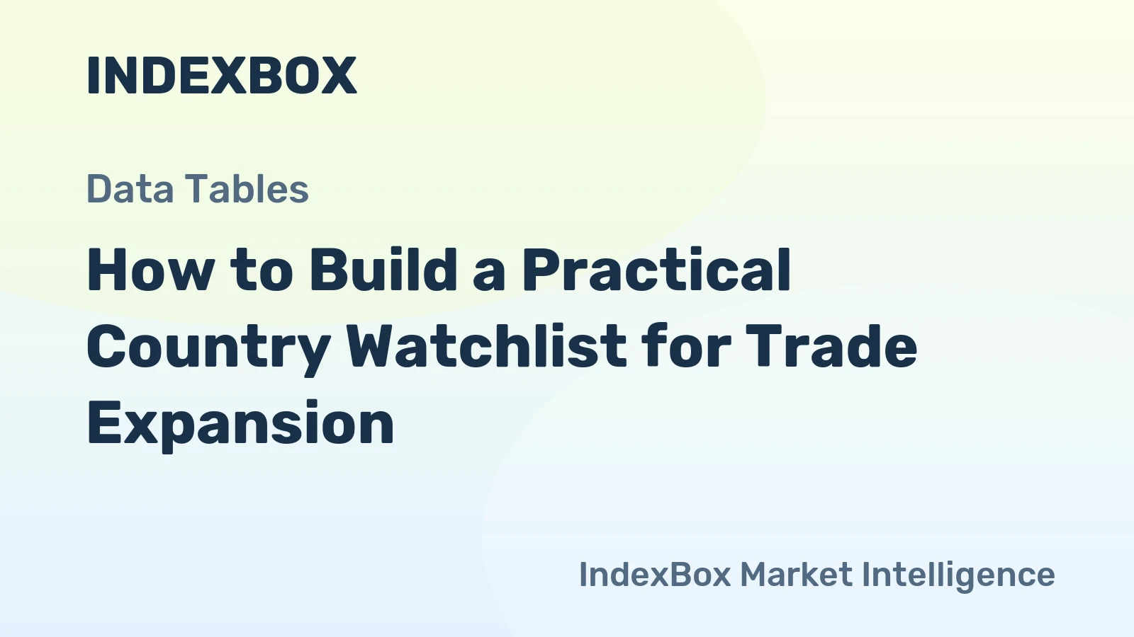 How to Build a Practical Country Watchlist for Trade Expansion