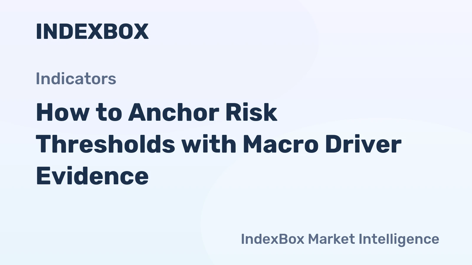 How to Anchor Risk Thresholds with Macro Driver Evidence