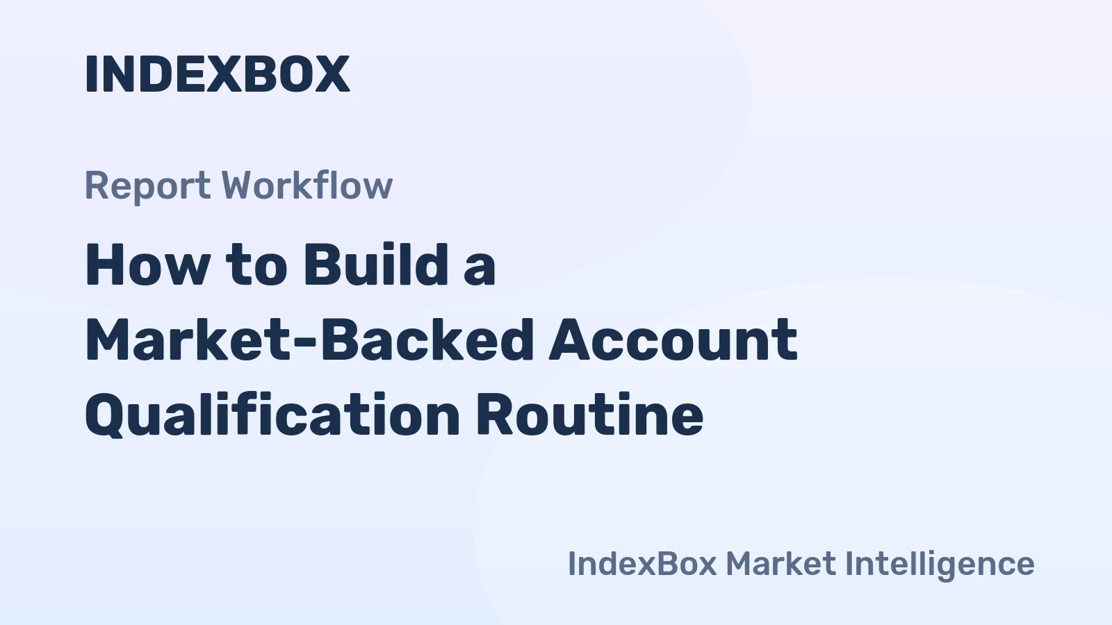 How to Build a Market-Backed Account Qualification Routine
