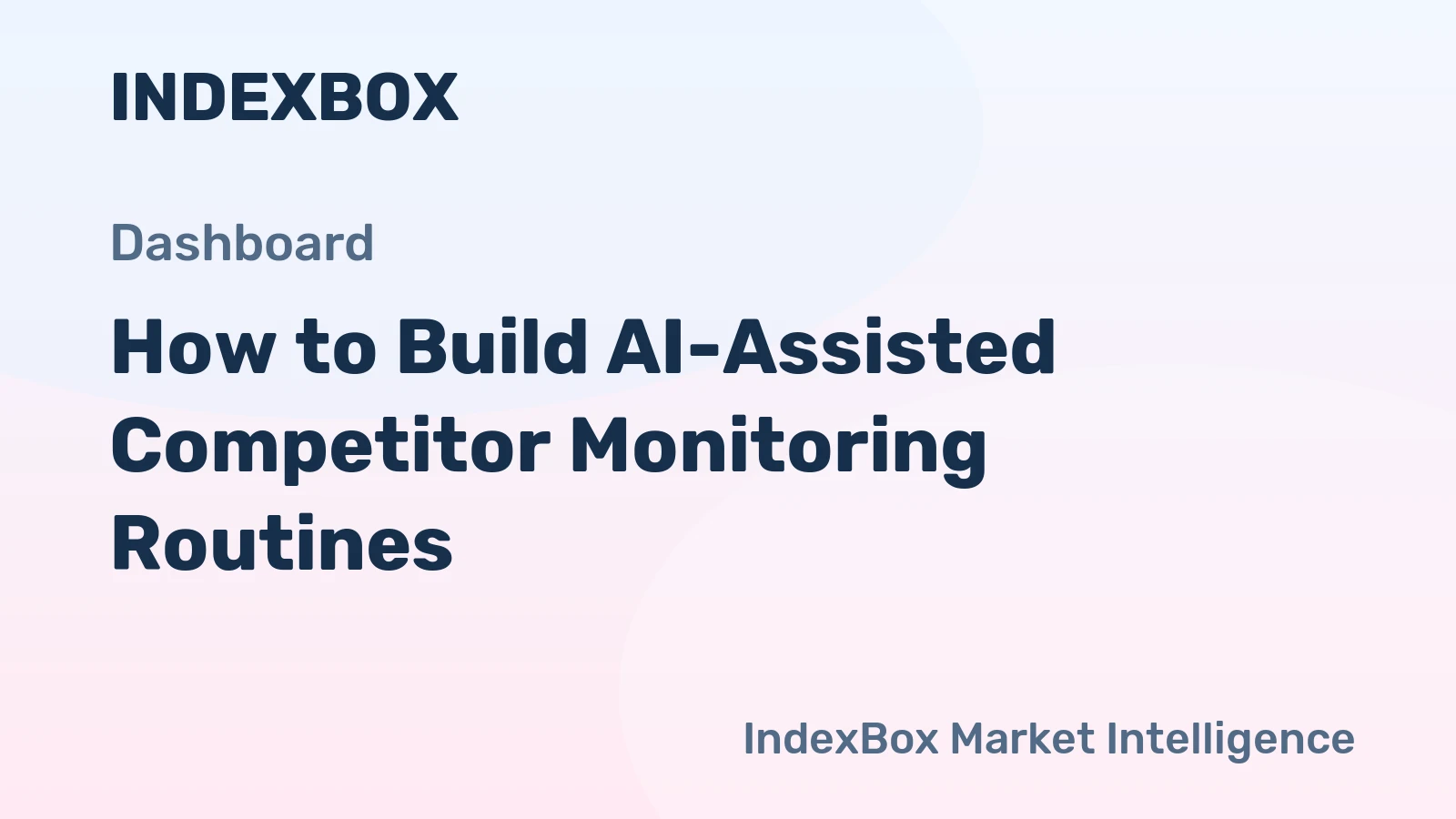 How to Build AI-Assisted Competitor Monitoring Routines