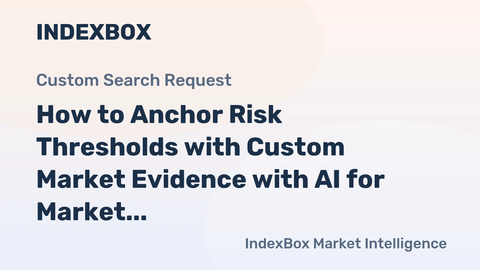 How to Anchor Risk Thresholds with Custom Market Evidence with AI for Market Intelligence Data
