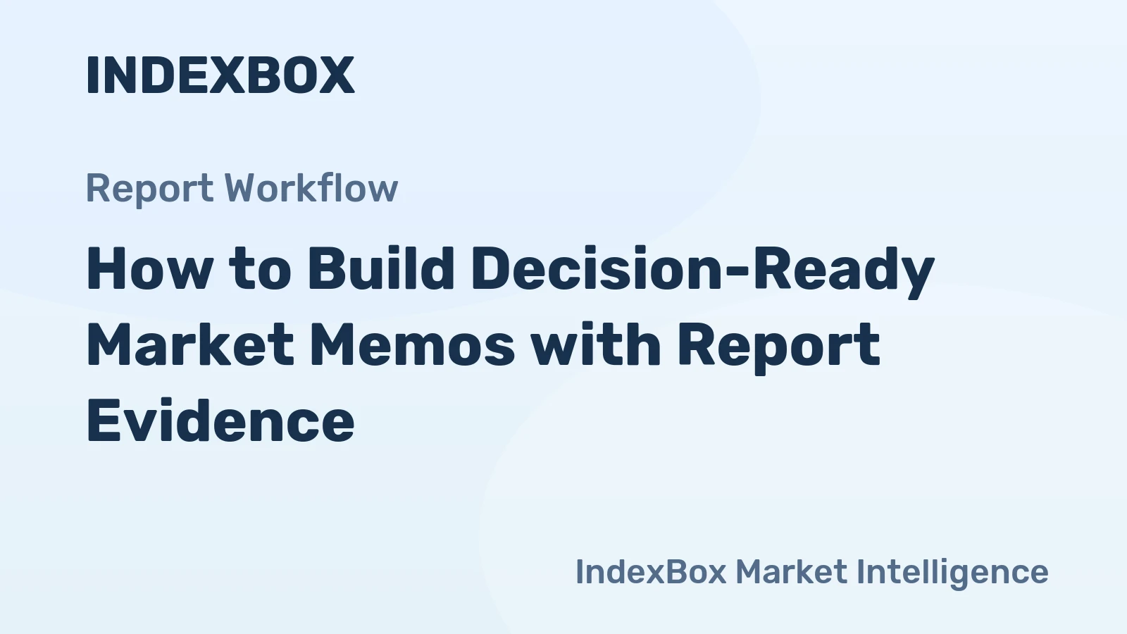How to Build Decision-Ready Market Memos with Report Evidence