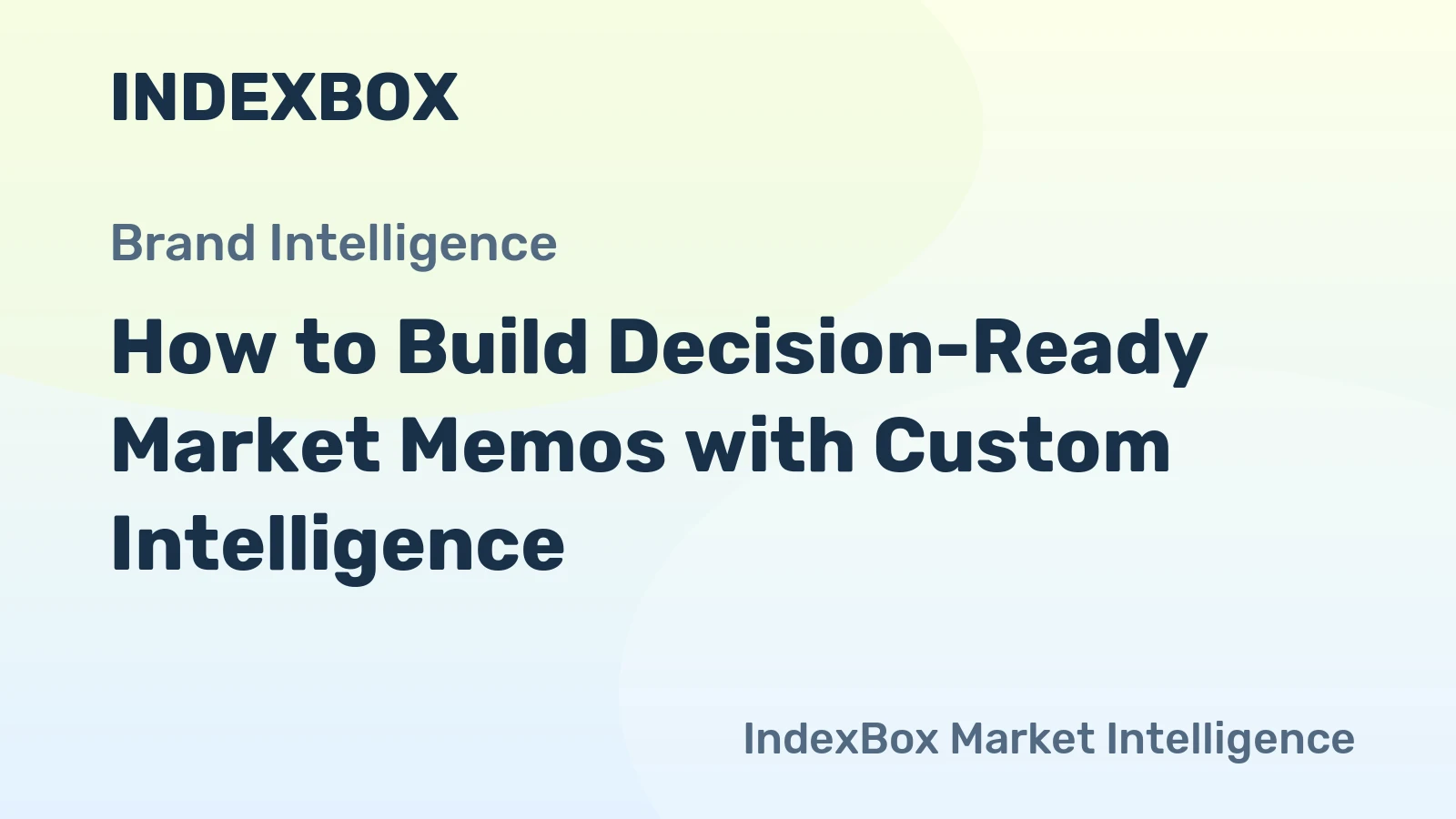 How to Build Decision-Ready Market Memos with Custom Intelligence