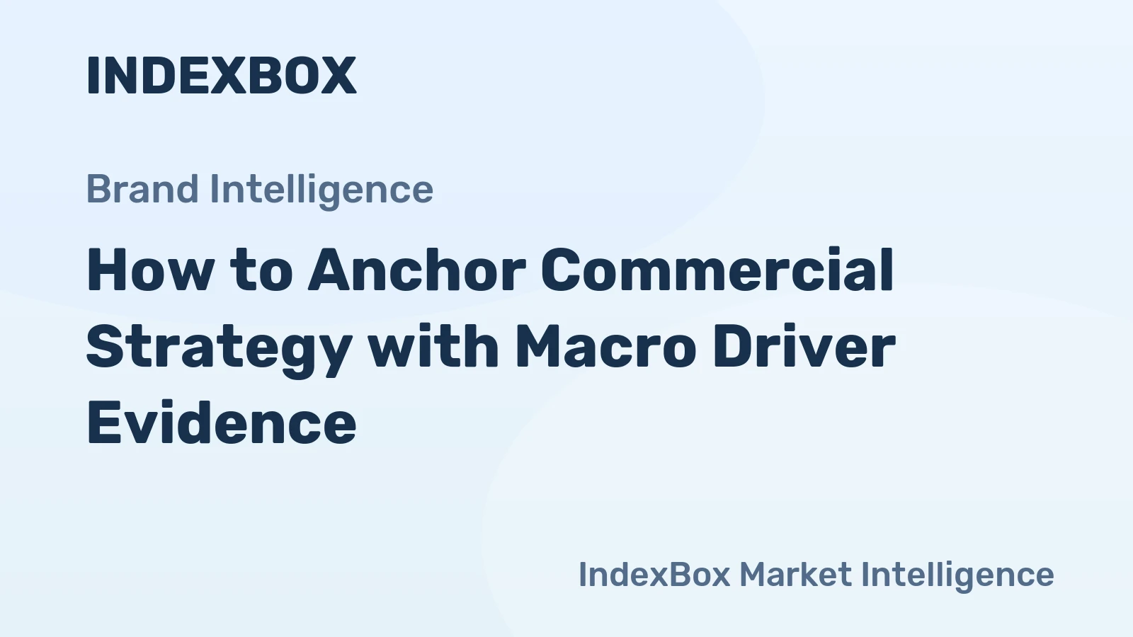 How to Anchor Commercial Strategy with Macro Driver Evidence