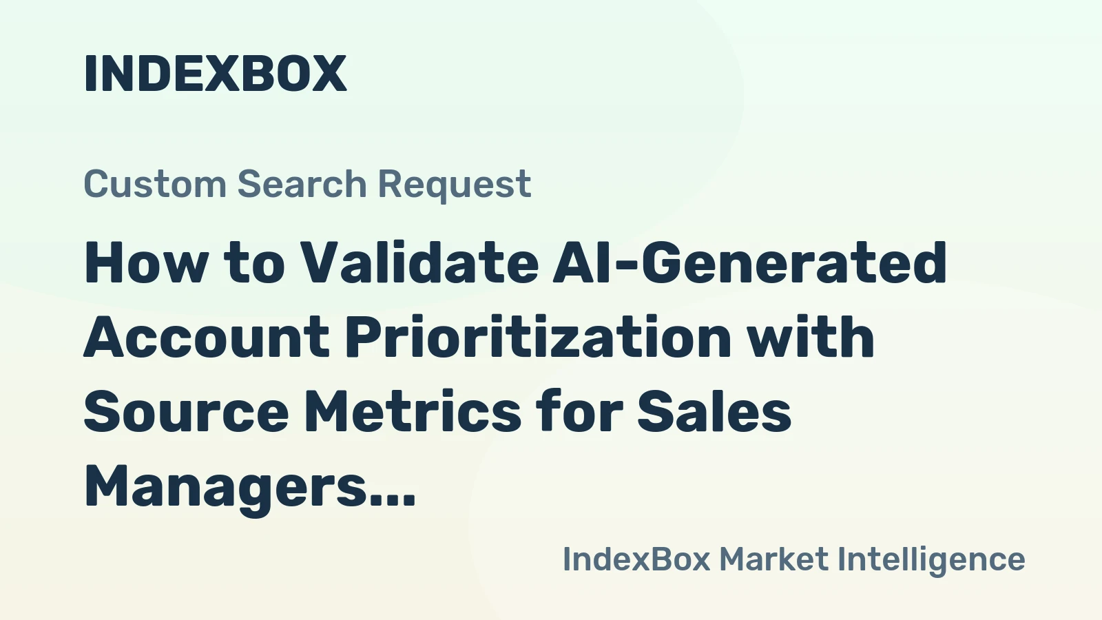 How to Validate AI-Generated Account Prioritization with Source Metrics for Sales Managers