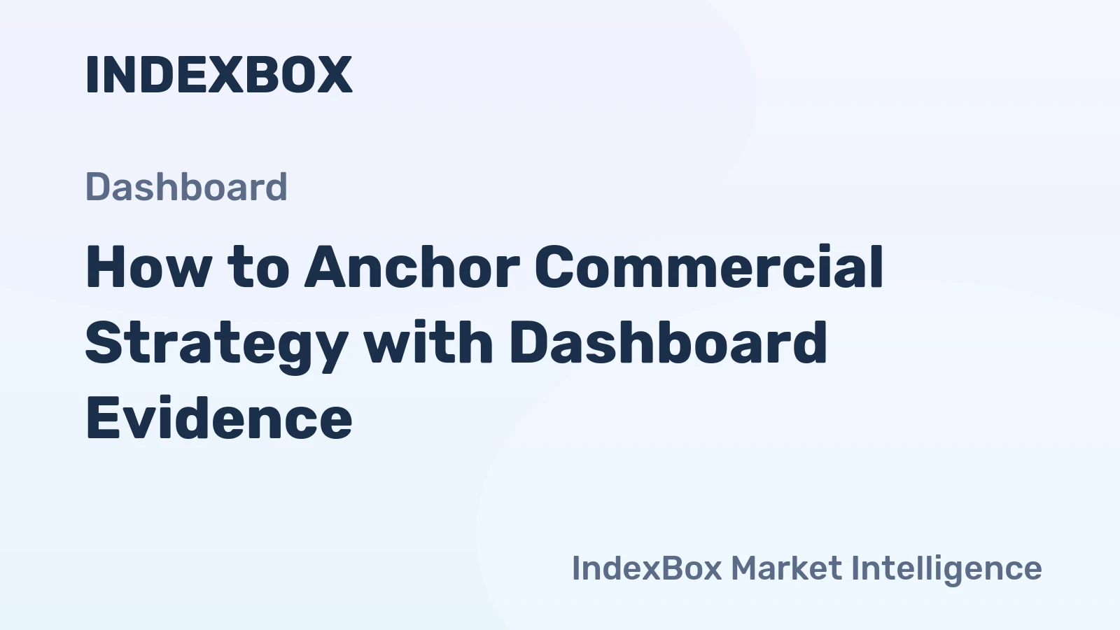 How to Anchor Commercial Strategy with Dashboard Evidence