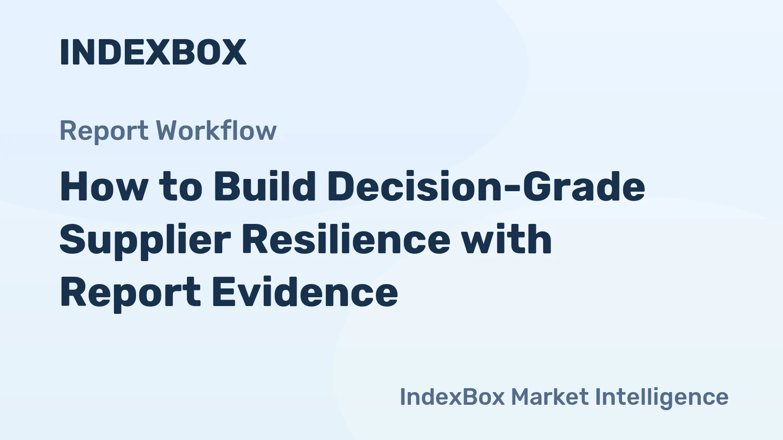How to Build Decision-Grade Supplier Resilience with Report Evidence